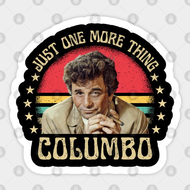 Columbo Just One More Thing - Columbo - Sticker | TeePublic Columbo Just One More Thing - Columbo - Sticker | TeePublic